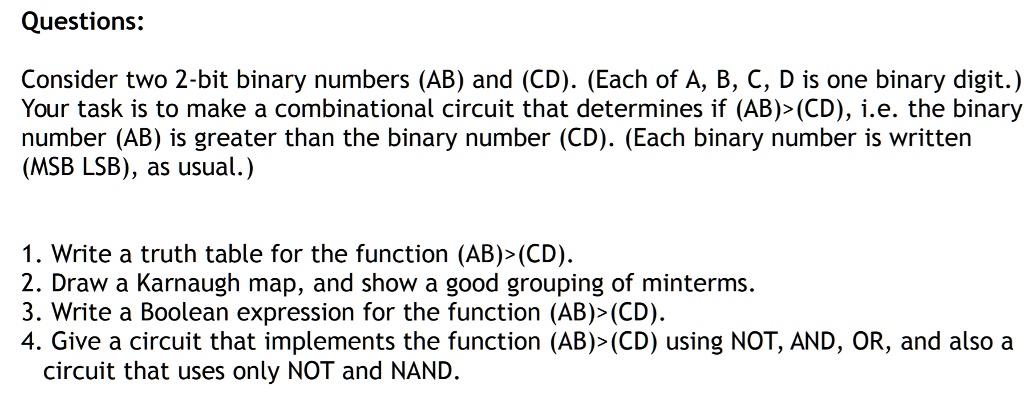 SOLVED: Questions: Consider two 2-bit binary numbers (AB) and (CD). (Each of A, B, C, D is one ...