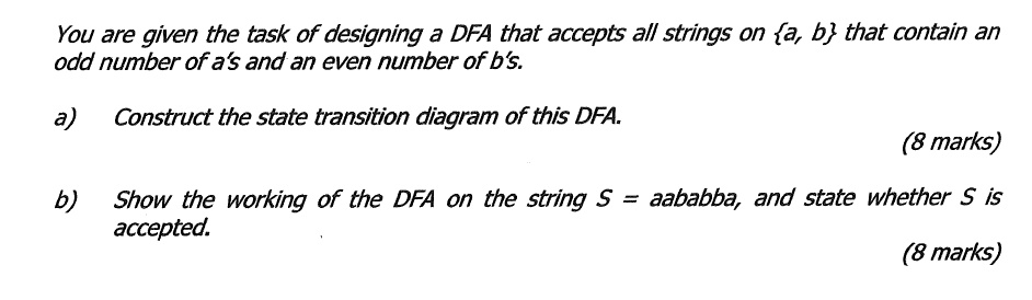You Are Given The Task Of Designing A Dfa That Accepts All Strings On A B That Contain An Odd