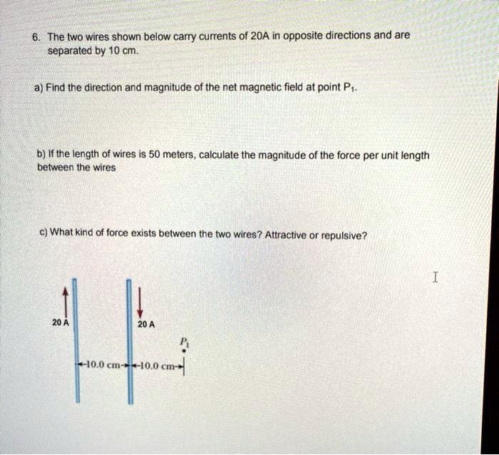SOLVED: The two wires shown below carry currents of 20A in opposite directions and are separated ...
