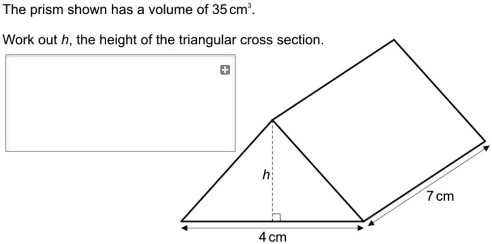 The prism shown has a volume of 35 cm³. Work out h, the height of the ...