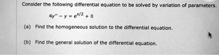 SOLVED: Consider the following differential equation to be solved by variation of parameters 4y ...