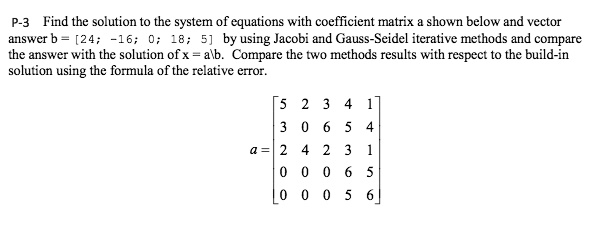 Solved Please Solve This Problem Using Matlab Using Both Methods Given Jacobi And Gauss Seidel 5824