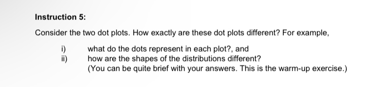 Instruction 5: Consider the two dot plots. How exactly are these dot ...