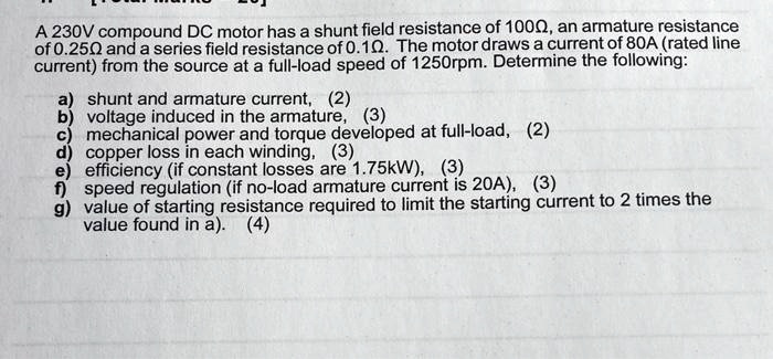 SOLVED: A 230V compound DC motor has a shunt field resistance of 1000 ...