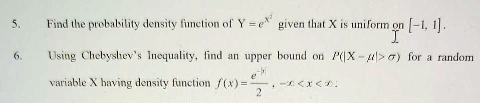 SOLVED: Find the probability density fimetion o/ Y = ex given (hal X is uniform on [-1, 1 ...