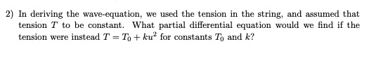 SOLVED: In deriving the UaC equation, we assumed that the tension in the string, denoted as T ...