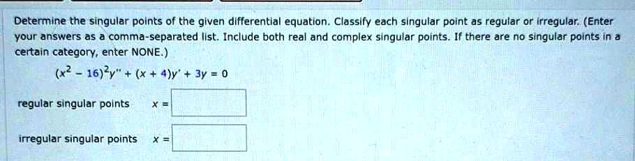 SOLVED: Determine the singular points of the given differential equation. Classify each singular ...