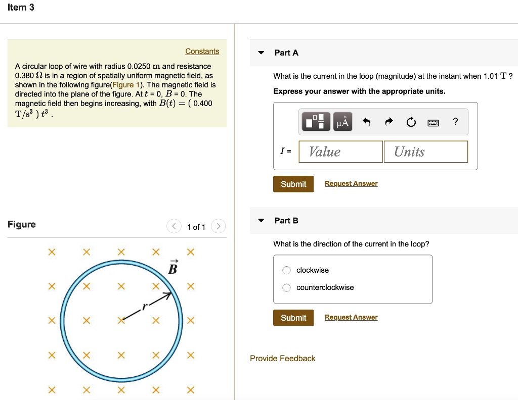 SOLVED:Item 3 Constants Part A circular loop of wire with radius 0.0250 m and resistance 380 €2 ...