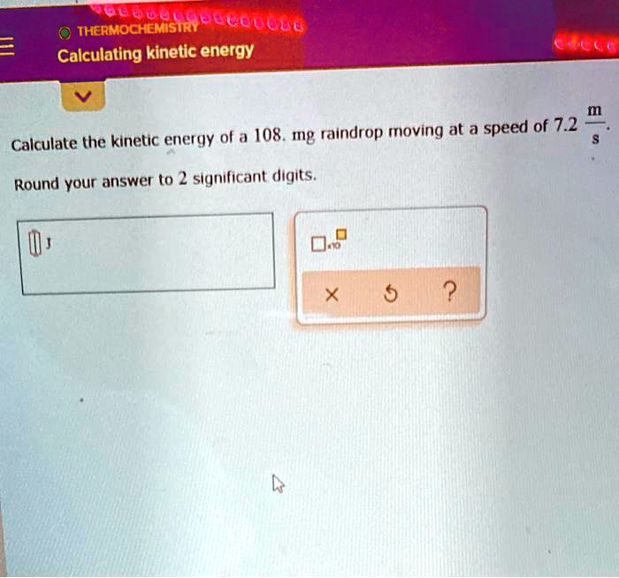 SOLVED: THERMOCHEMISTRY: Calculating Kinetic Energy Calculate the ...