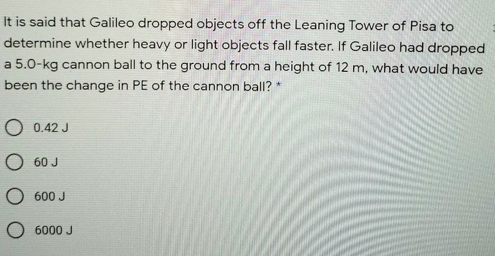 SOLVED: It is said that Galileo dropped objects off the Leaning Tower ...