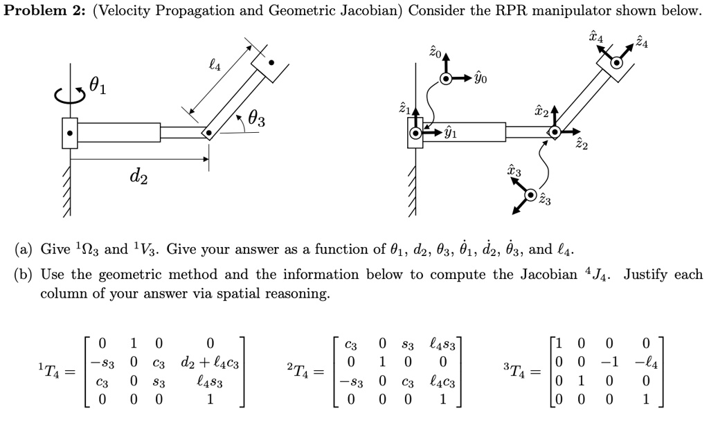 SOLVED: Problem 2: (Velocity Propagation and Geometric Jacobian) Consider the RPR manipulator ...