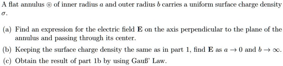SOLVED: A flat annulus of inner radius and outer radius b carries a ...