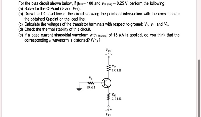 SOLVED: For the bias circuit shown below, if Vcc = 5V and VcE(sat) = 0.25V, perform the ...