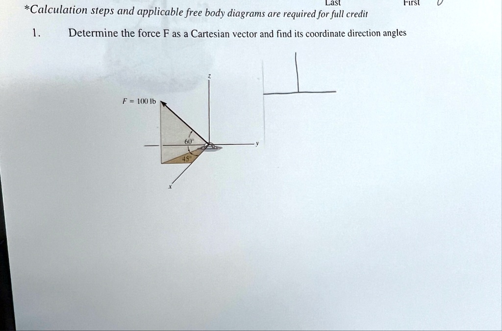 [GET ANSWER] last first calculation steps and applicable free body ...