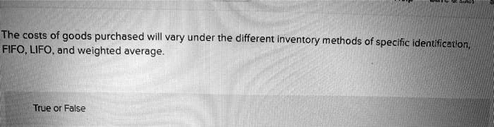 SOLVED: The costs of goods purchased will vary under the different inventory methods of specific ...