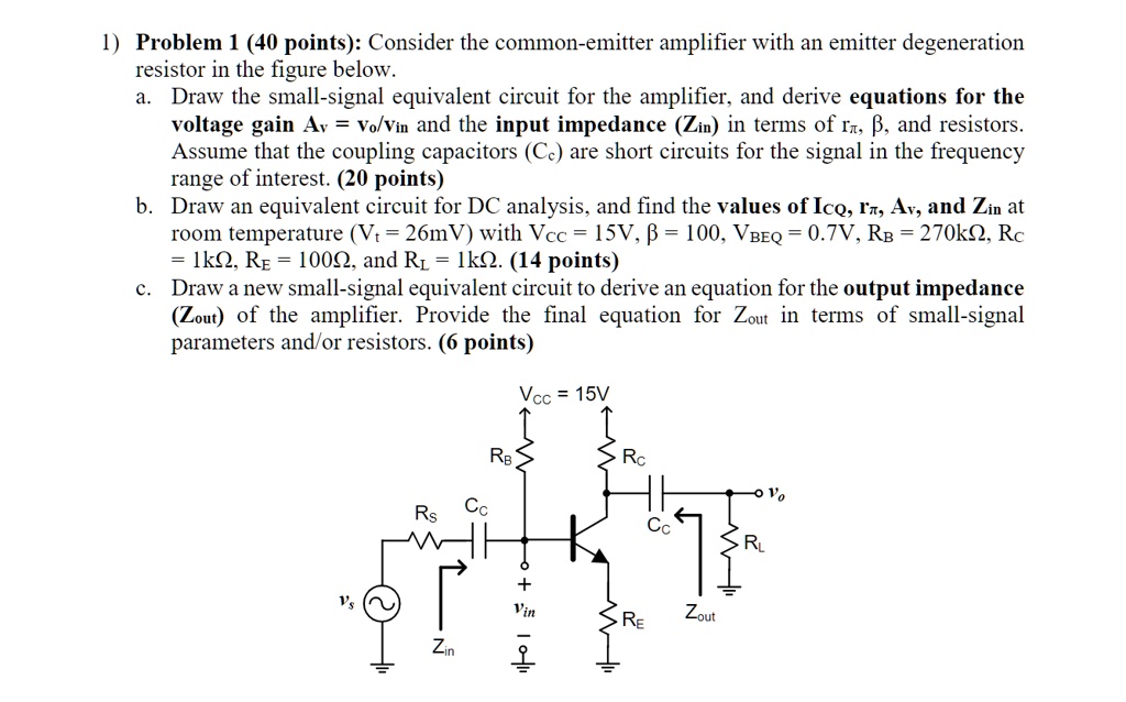 1) Problem 1 (40 points): Consider the common-emitter amplifier with an emitter degeneration ...