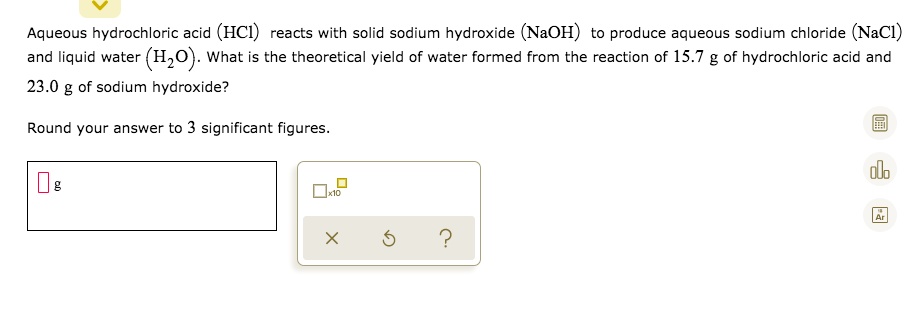 SOLVED: Aqueous hydrochloric acid (HCl) reacts with solid sodium hydroxide (NaOH) to produce ...