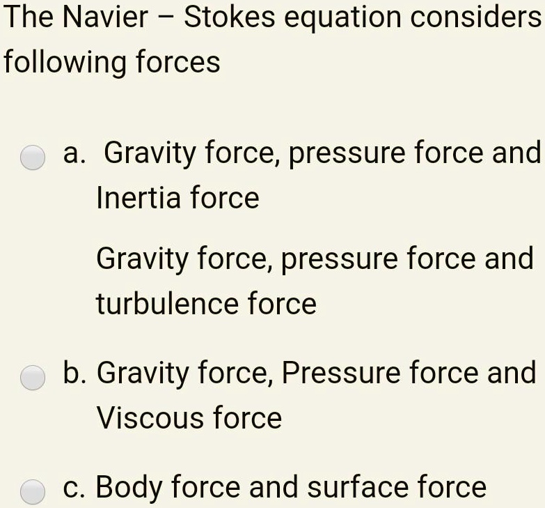 SOLVED: The Navier-Stokes equation considers the following forces: a. Gravity force, pressure ...
