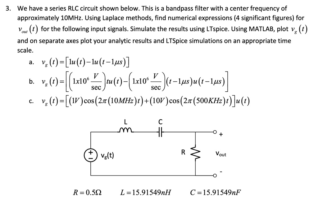 3. We have a series RLC circuit shown below. This is a bandpass filter ...