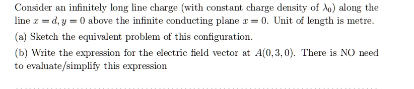 SOLVED: Consider an infinitely long line charge (with a constant charge ...