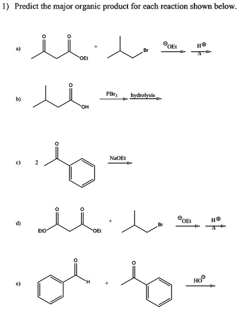 SOLVED: Predict the major organic product for each reaction shown below. 'OEt PBr bydiobris ...