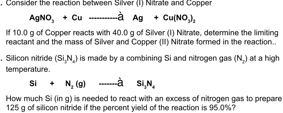Consider the reaction between Silver (1) Nitrate and Copper AgNO3 + Cu ...