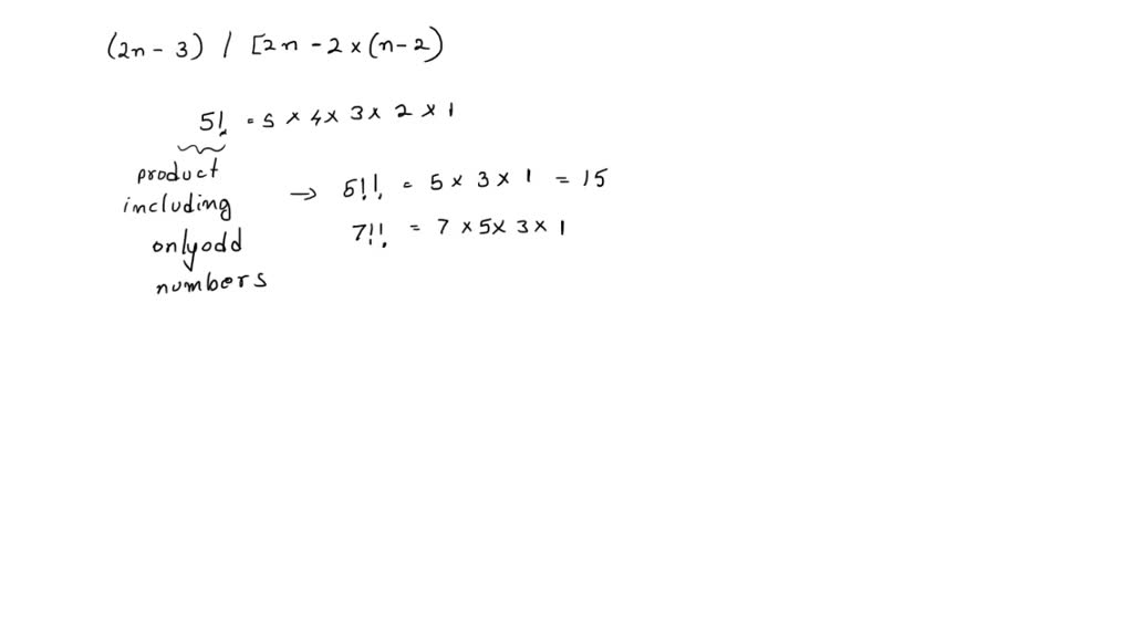 SOLVED: Using the formula (2n-3)!/[2n-2*(n-2)], calculate how many ...