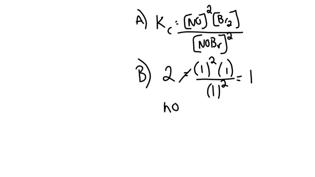 SOLVED: The Kc at 100 ∘C is 2.0 for the decomposition reaction of NOBr ...