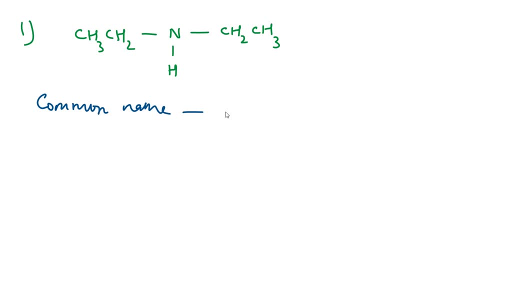 SOLVED: Write the common name for each amine. H3C CH2 N CH2 CH3 common name: butanamine