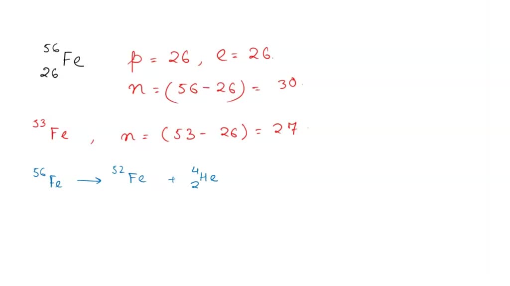 SOLVED: The Fe-56 nucleus is known to be stable. What is the most ...