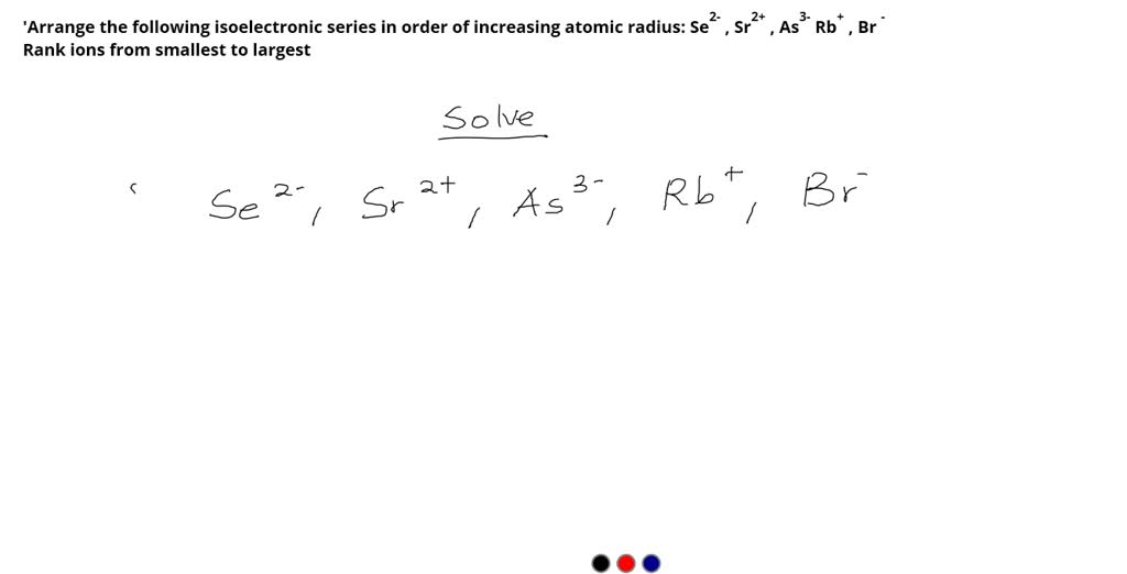 SOLVED: 'Arrange the following isoelectronic series in order of ...