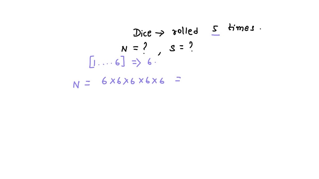 SOLVED: A dice is rolled 5 times. How many possible rolls are there? Determine the values of the ...