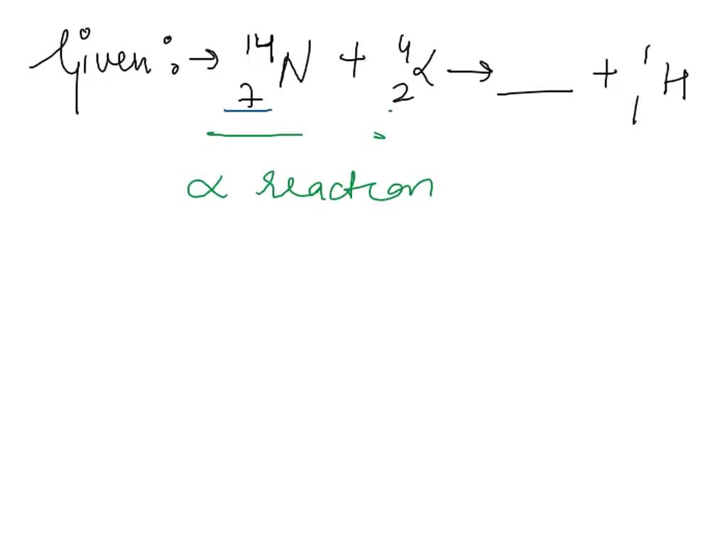SOLVED: Nitrogen-14 will react with an alpha particle by the following ...
