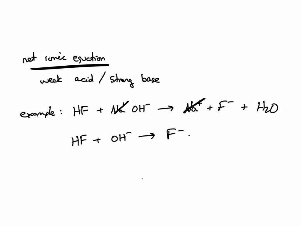SOLVED: In the net ionic equation for the reaction between a weak acid and strong base, what are ...
