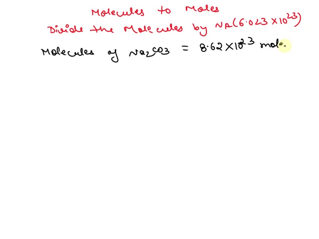 SOLVED: How many moles of Na2CO3 are there in 8.62 x 10^23 molecules of Na2CO3?
