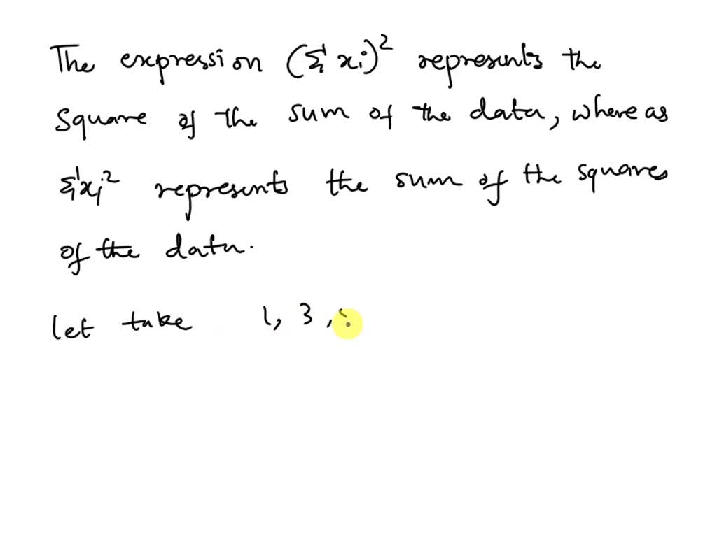 SOLVED: Explain the difference between the quantities (Σxi)2 and Σx2 i ...