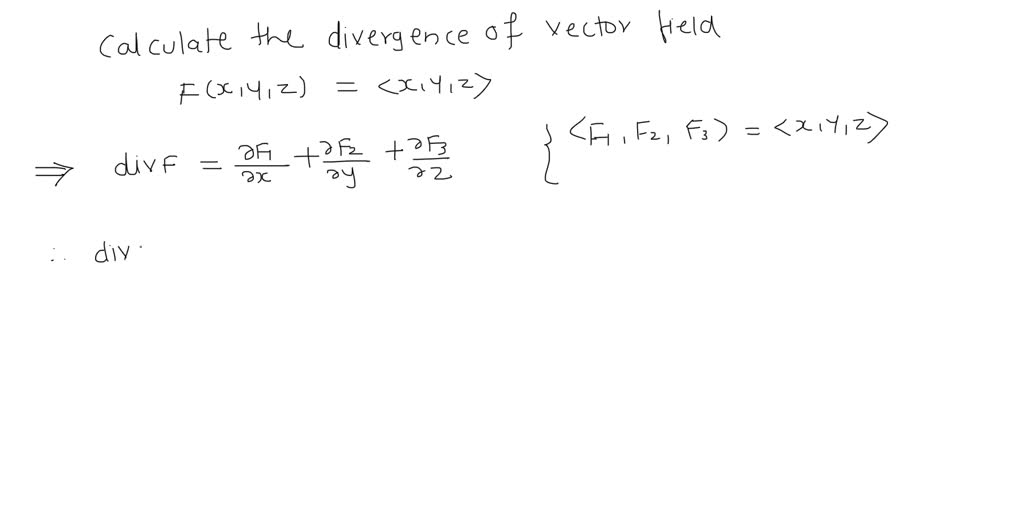 SOLVED: Part III: The divergence of a vector field. Calculate the ...