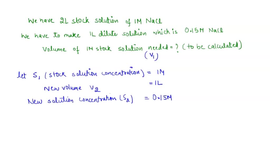 SOLVED: You have a 2 liter stock solution of 1.0 molar NaCl. You want to make a 1 liter dilute ...