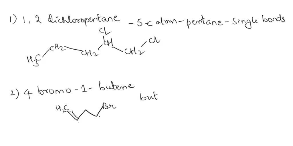 SOLVED: Write the structural formulas for the following: (a) 1,2-dichloropentane; (b) 4-bromo-1 ...