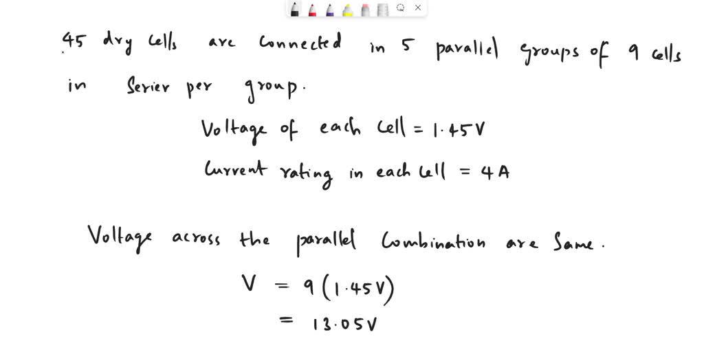 SOLVED: Forty-five dry cells are connected in five parallel groups of ...