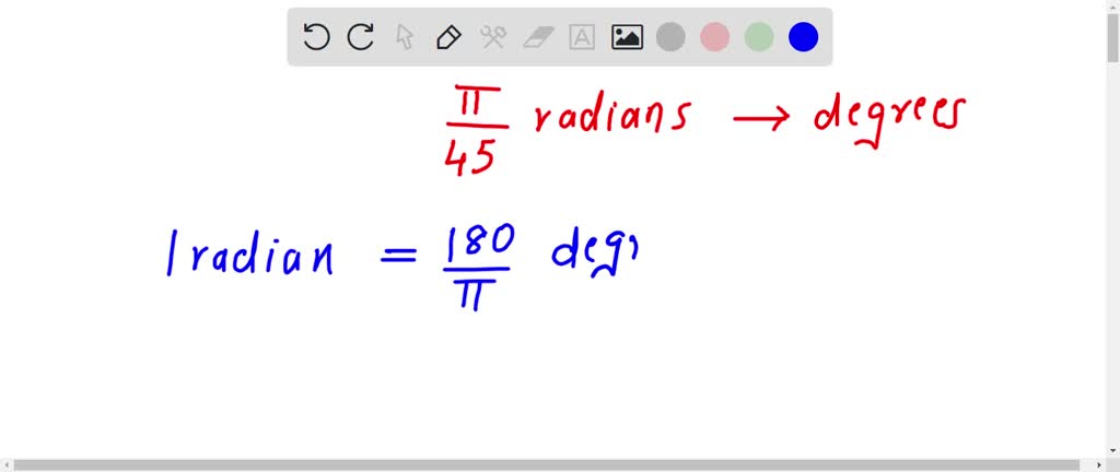 SOLVED: Convert the given radian measure to degrees. π / 45
