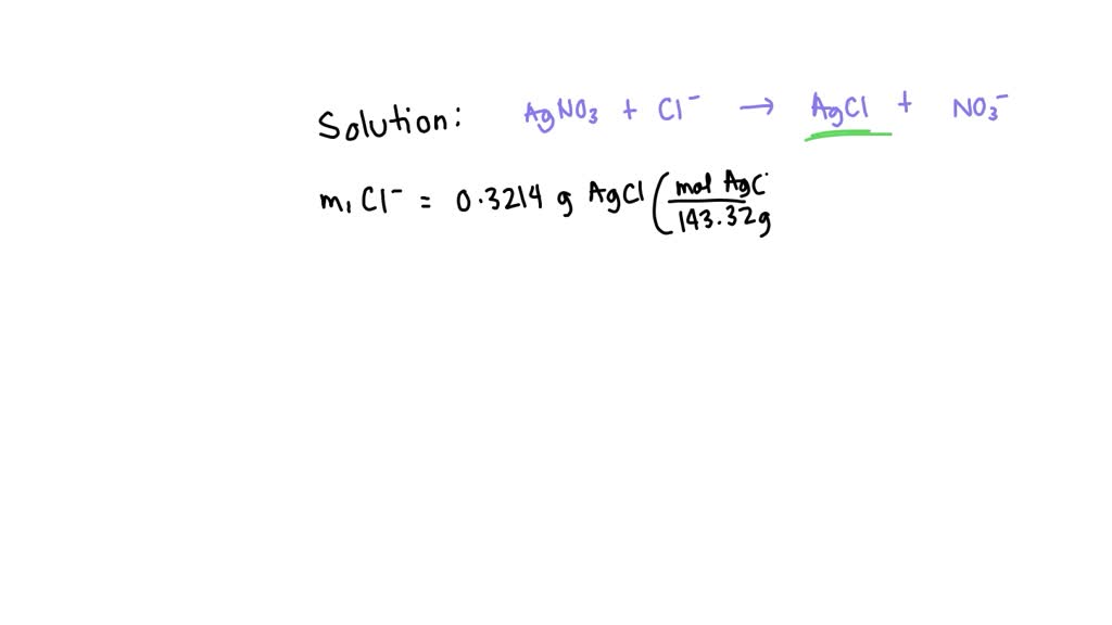 SOLVED: A sample containing chloride ion is treated with excess AgNO3 ...