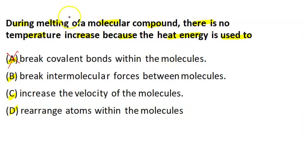 SOLVED: '7 During melting ofa molecular compound, there is no ...