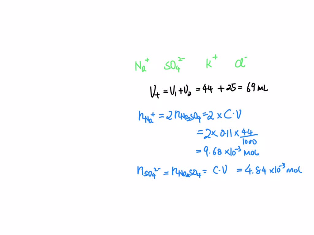 SOLVED: 44.0 mL of 0.110 M Na2SO4 and 25.0 mL of 0.200 M KCl. Assume ...