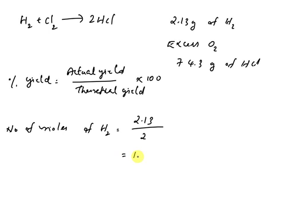 If 74.30 g HCl were produced from 2.13 g H2 and an excess of Cl2 ...