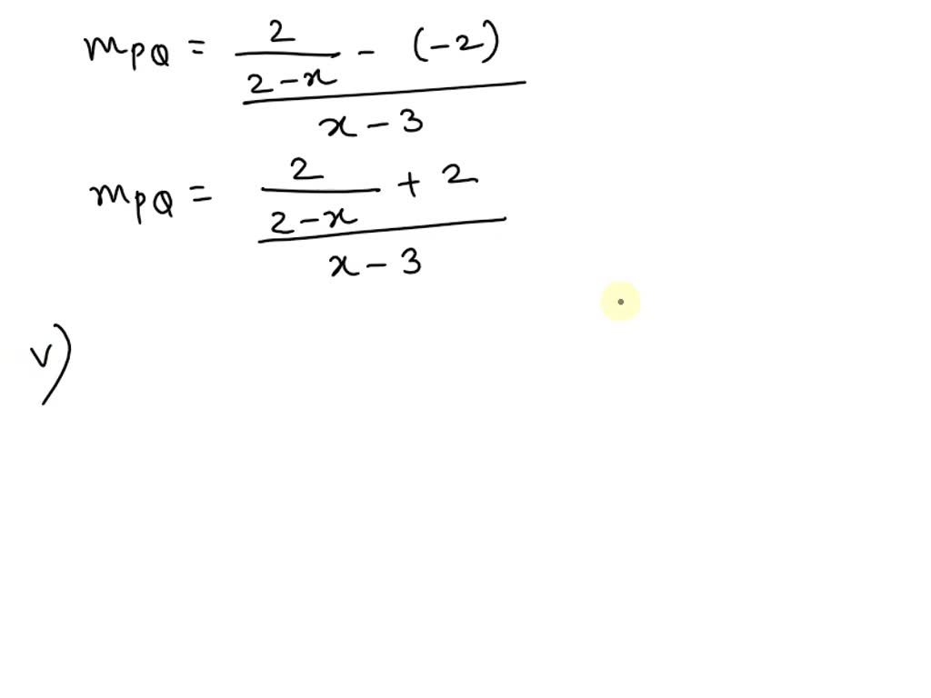The point P(3, -4) lies on the curve y = 4/(2 - x). (a) If Q is the ...