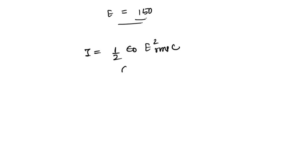 SOLVED: electromagnetic wave has an intensity of 150 W/m2. Find it's (a ...