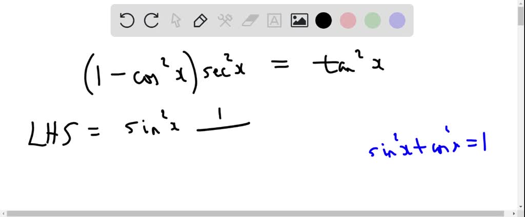 SOLVED: Prove the identity: (1-cos^2x)sec^2x=tan^2x Note that each ...