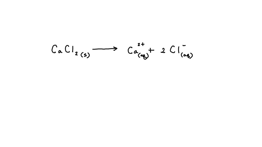 SOLVED: Now watch this animation of CaCl2 dissolving. How many Ca2+ ions and how many Cl- ions ...