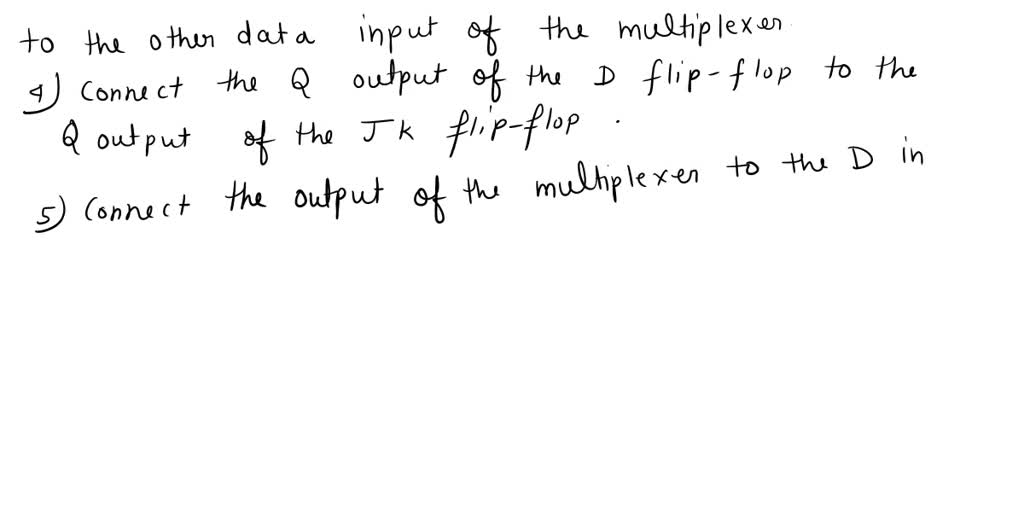 SOLVED: Construct a JK flip-flop using a D flip-flop, a two to one multiplexer and an inverter